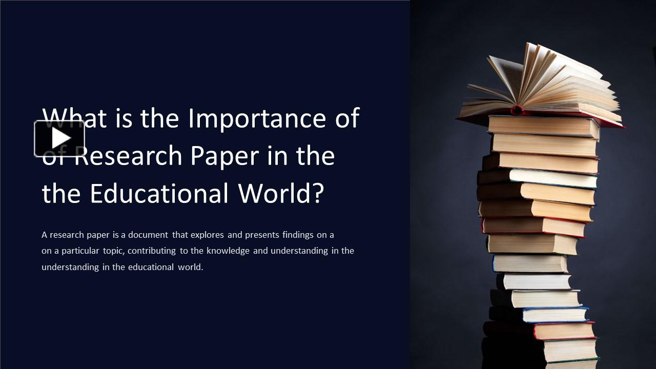 PPT – What is the Importance of Research Paper in the Educational World ...