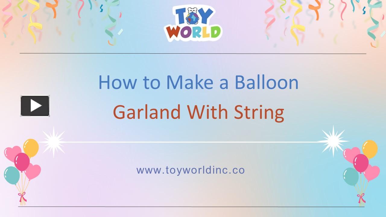 PPT – How to Make a Balloon Garland With String PowerPoint presentation ...