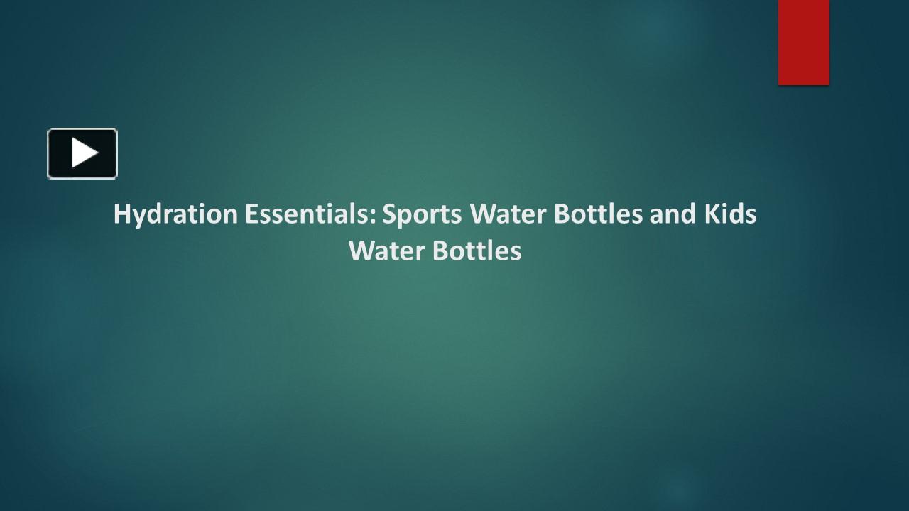 PPT – Hydration Essentials Sports Water Bottles and Kids Water Bottles ...