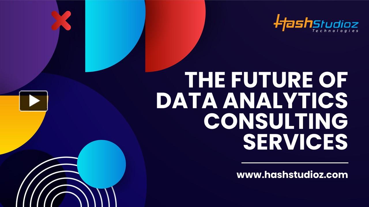 PPT – The Future of Data Analytics Consulting Services PowerPoint ...