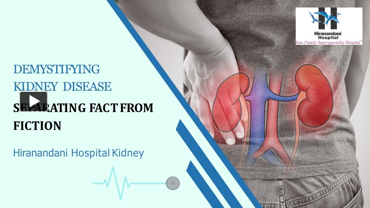 PPT – Demystifying Kidney Disease: Separating Fact from Fiction ...