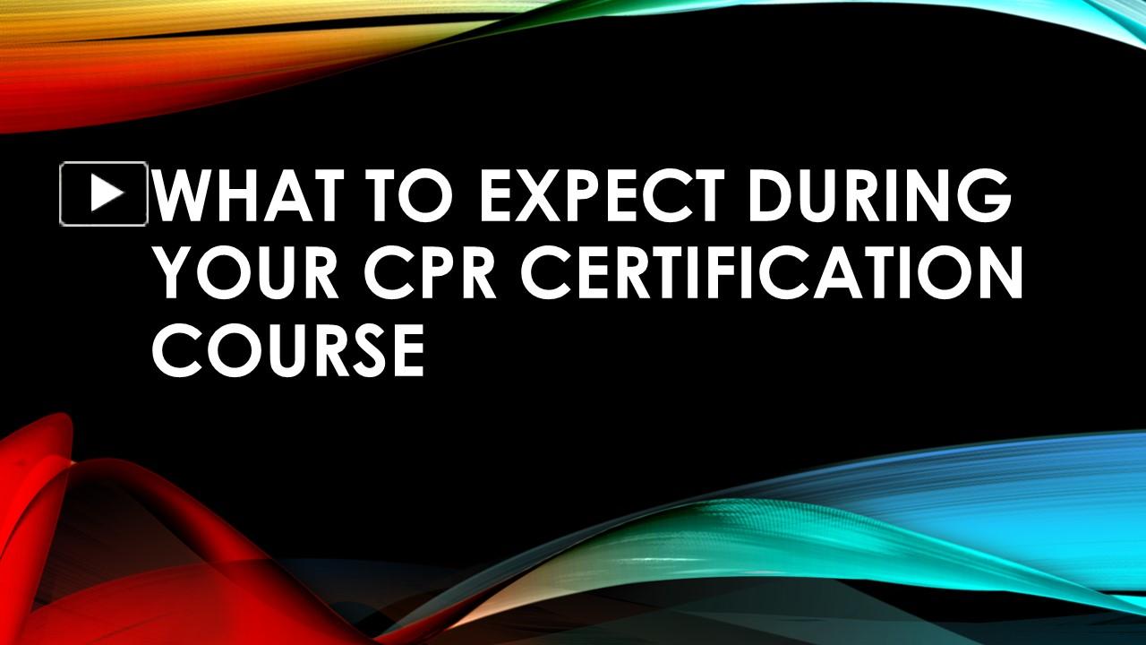 What to Expect During Your CPR Certification Course presentation | free ...