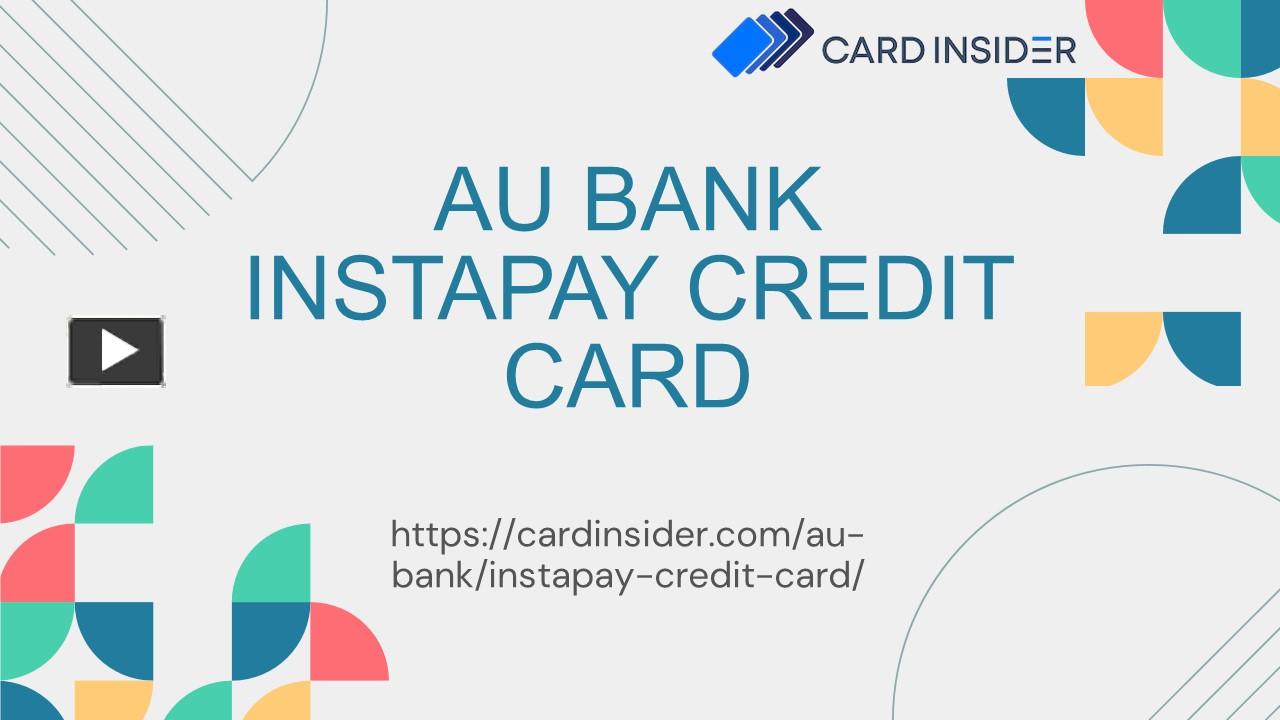 Unlocking the Benefits of AU Bank InstaPay Credit Card presentation ...