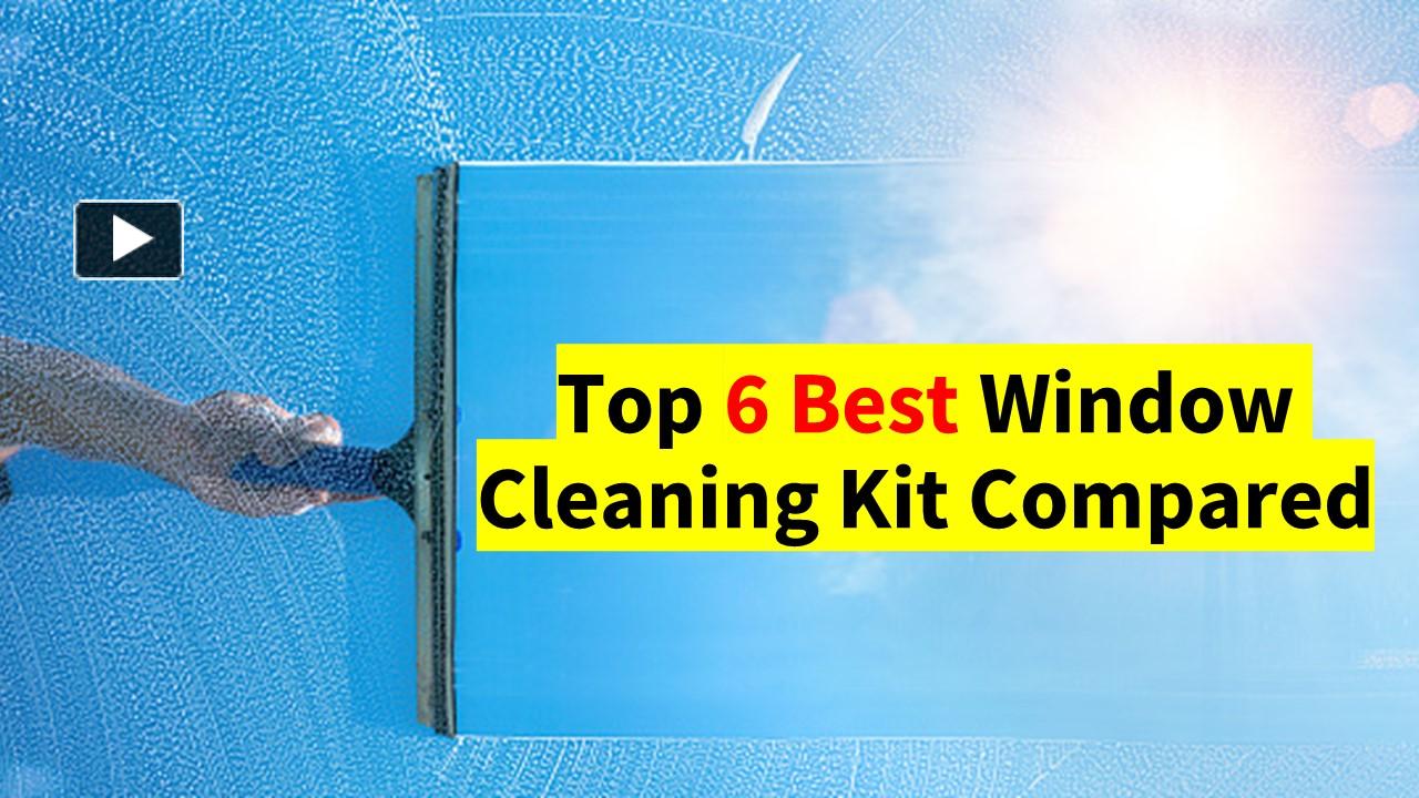 Top 6 Best Window Cleaning Kit Compared. presentation | free to download
