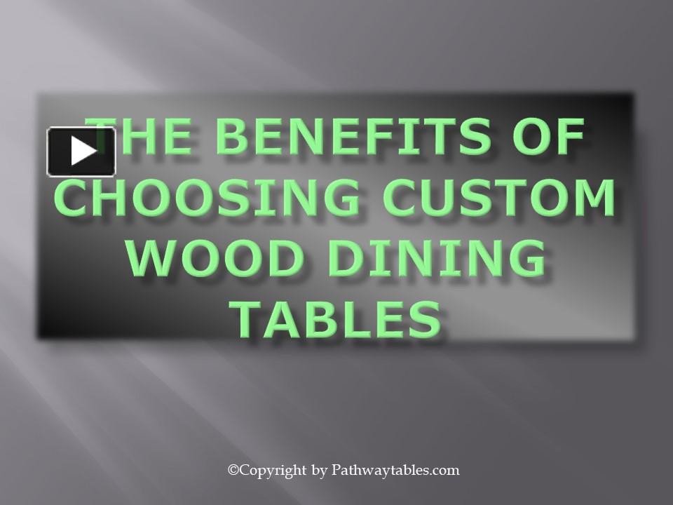 PPT – The Benefits of Choosing Custom Wood Dining Tables PowerPoint ...