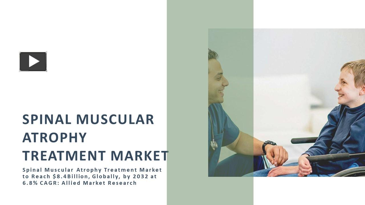 Spinal Muscular Atrophy Treatment Market presentation | free to download