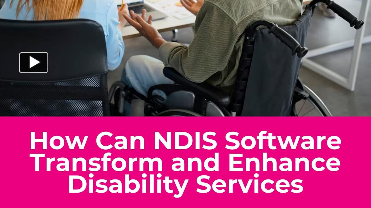 PPT – How Can NDIS Software Transform and Enhance Disability Services ...