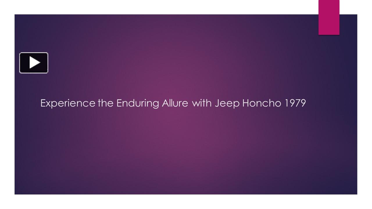 PPT – Experience the Enduring Allure with Jeep Honcho 1979 PowerPoint ...
