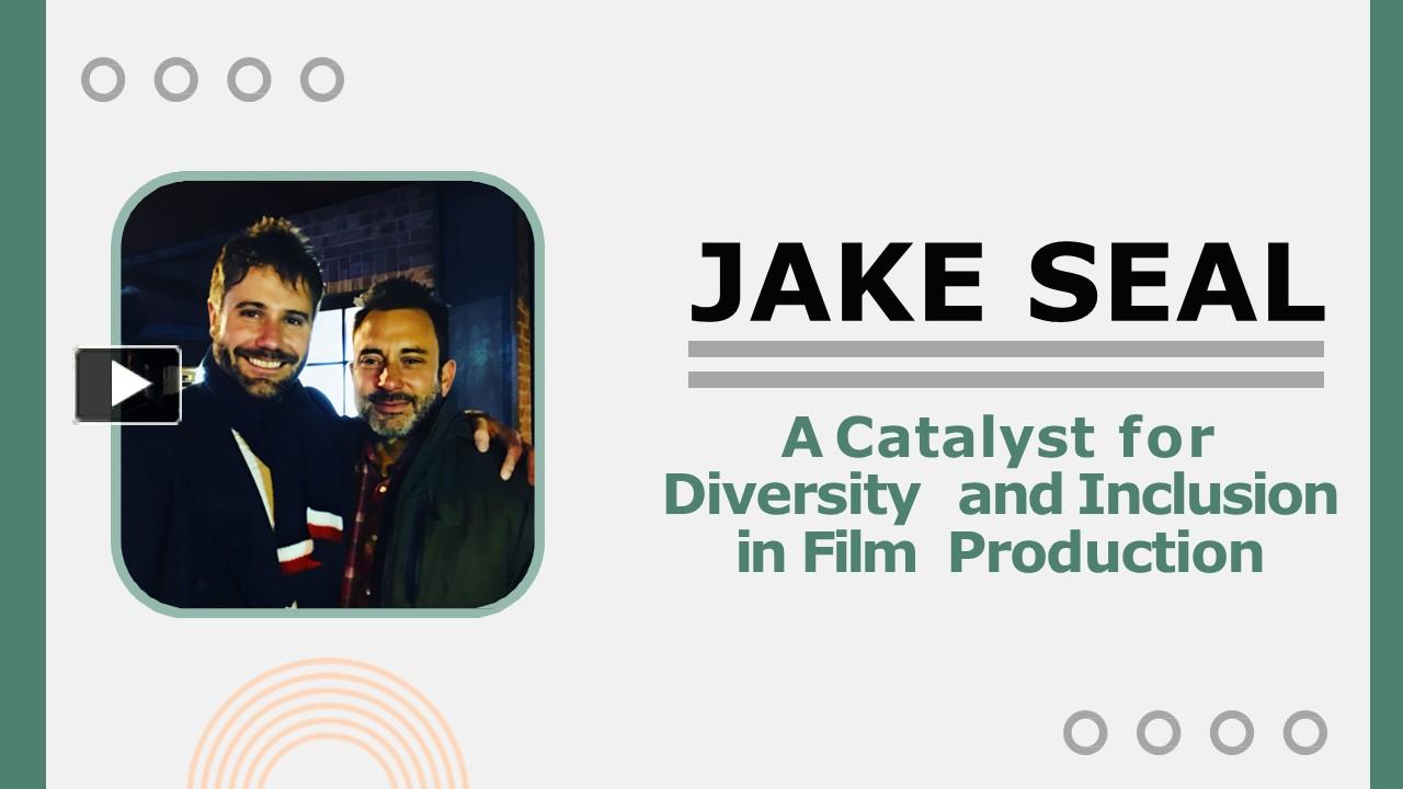 Jake Seal - A Catalyst for Diversity and Inclusion in Film Production ...