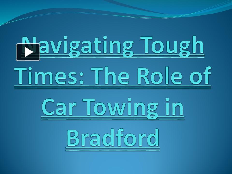 PPT – Navigating Tough Times: The Role of Car Towing in Bradford ...