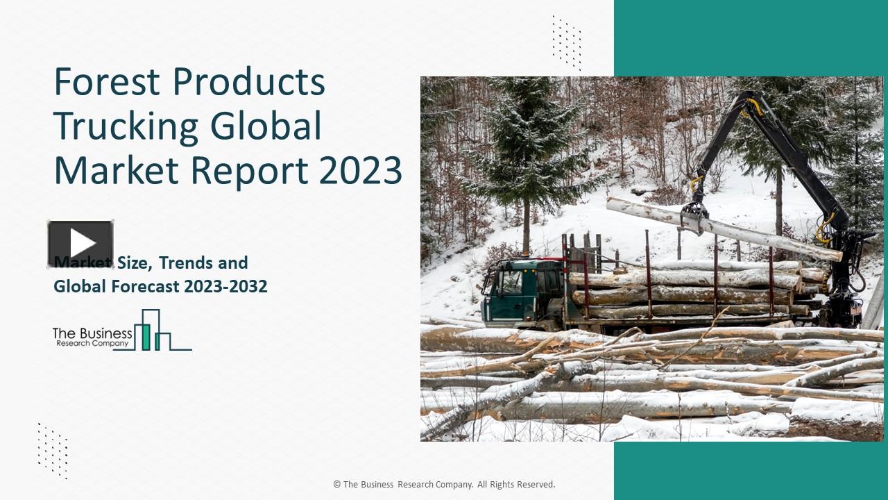 PPT – Forest Products Trucking Market Outlook, Size And Trends Through ...