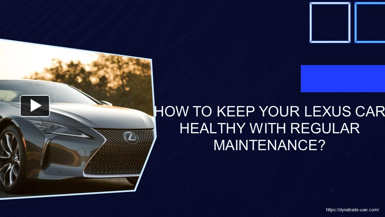PPT – How to Keep Your Lexus Car Healthy with Regular Maintenance ...