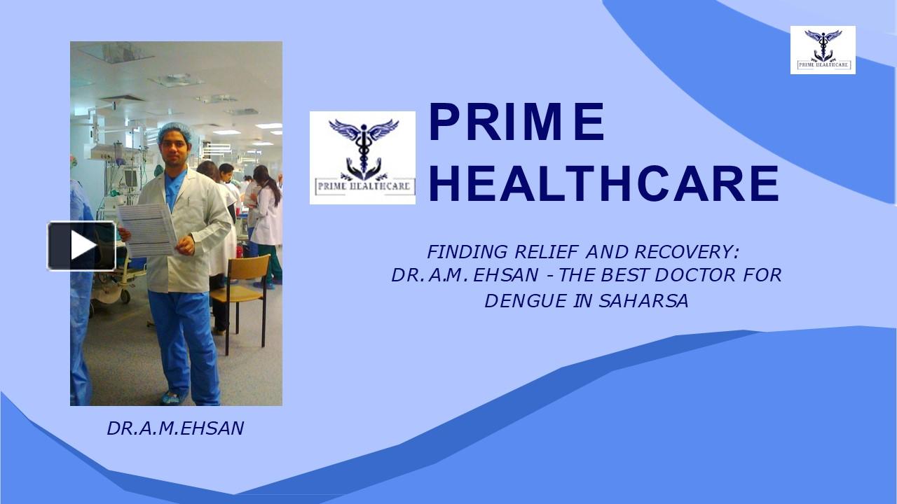 PPT – Best Doctor for Dengue in Saharsa - DR.A.M.EHSAN PowerPoint ...