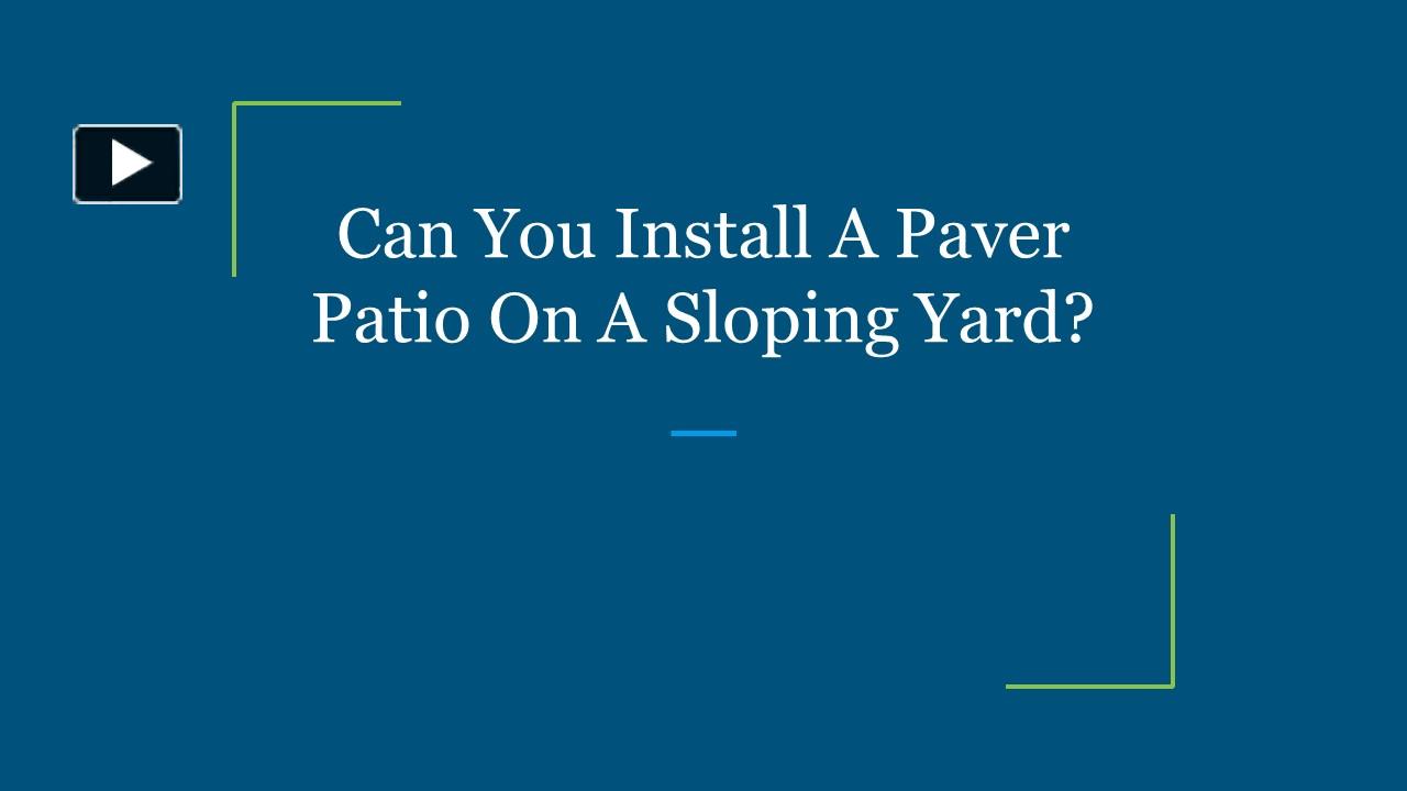 Can You Install A Paver Patio On A Sloping Yard? presentation | free to ...
