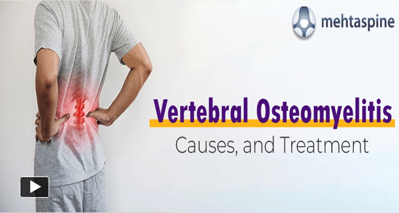 Vertebral Osteomyelitis: Causes, Treatment, and Prevention presentation ...