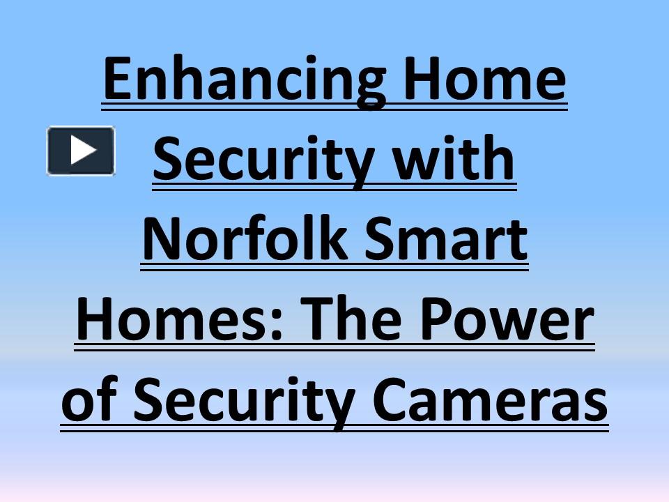 PPT – Enhancing Home Security with Norfolk Smart Homes: The Power of ...