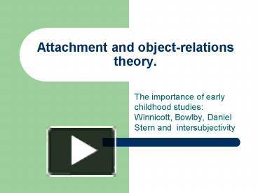 Attachment and objectrelations theory. presentation | free to view