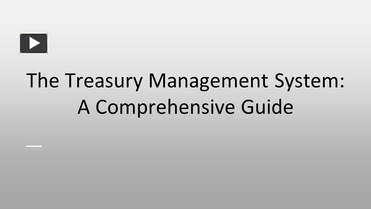 The Treasury Management System: A Comprehensive Guide presentation ...