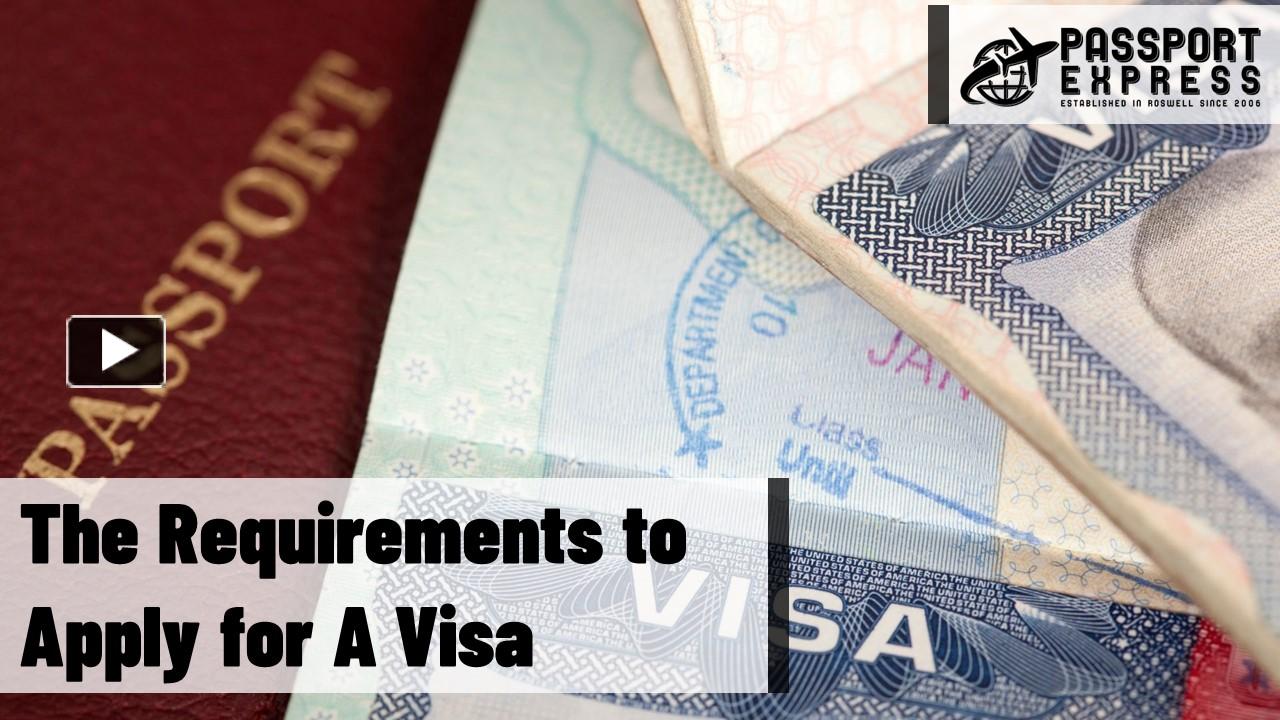The Requirements to Apply for A Visa presentation | free to view