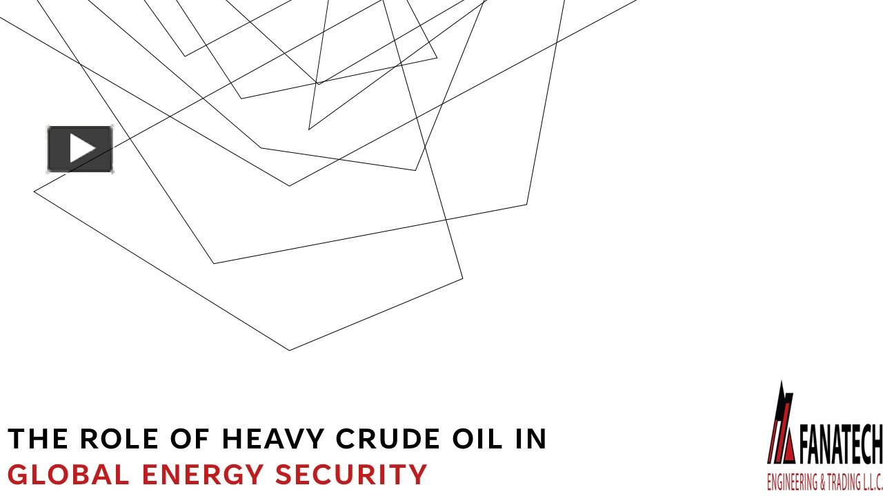 PPT – The Role of Heavy Crude Oil in Global Energy Security PowerPoint ...