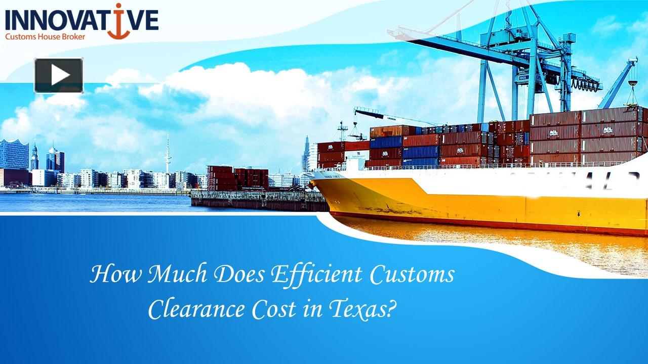 How Much Does Efficient Customs Clearance Cost in Texas? presentation ...