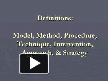 PPT – Definitions: Model, Method, Procedure, Technique, Intervention ...