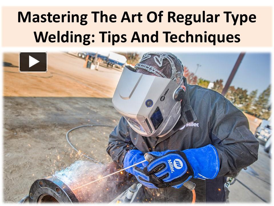 PPT – Understanding the basics of regular type welding PowerPoint ...
