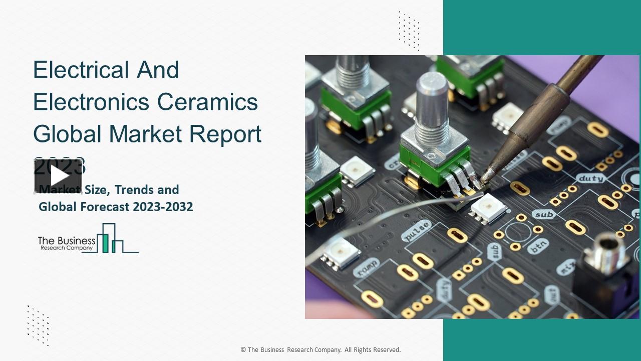 PPT – Electrical And Electronics Ceramics Market Key Opportunities And ...