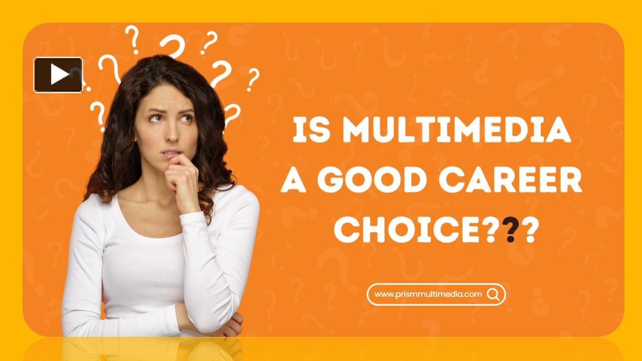 PPT – Is Multimedia a Good Career Choice - Prism Multimedia PowerPoint ...
