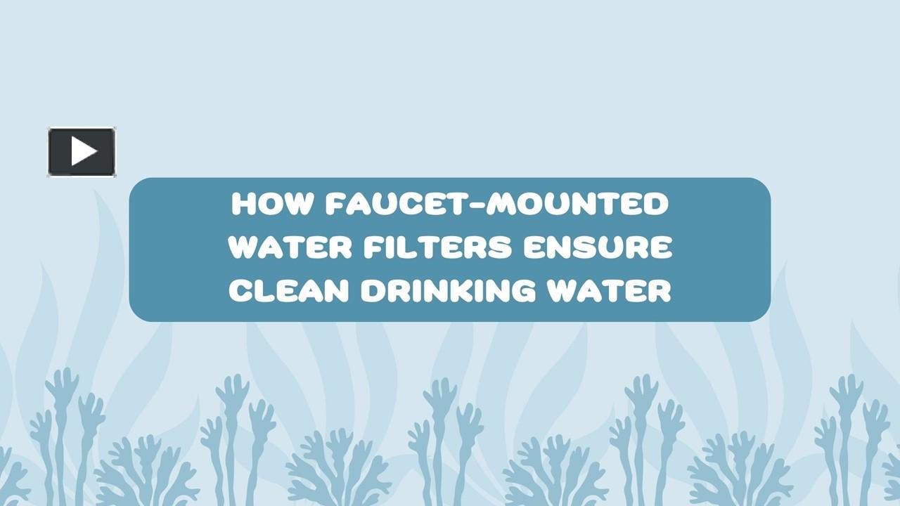 PPT – How Faucet-Mounted Water Filters Ensure Clean Drinking Water ...