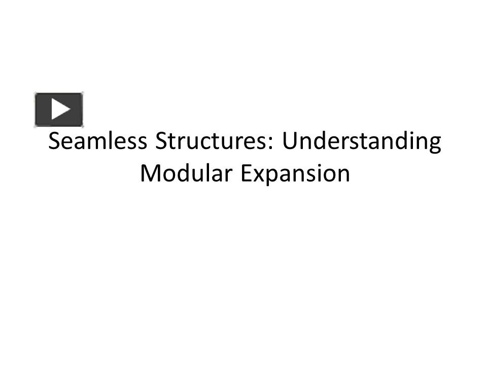 PPT – Seamless Structures: Understanding Modular Expansion PowerPoint ...