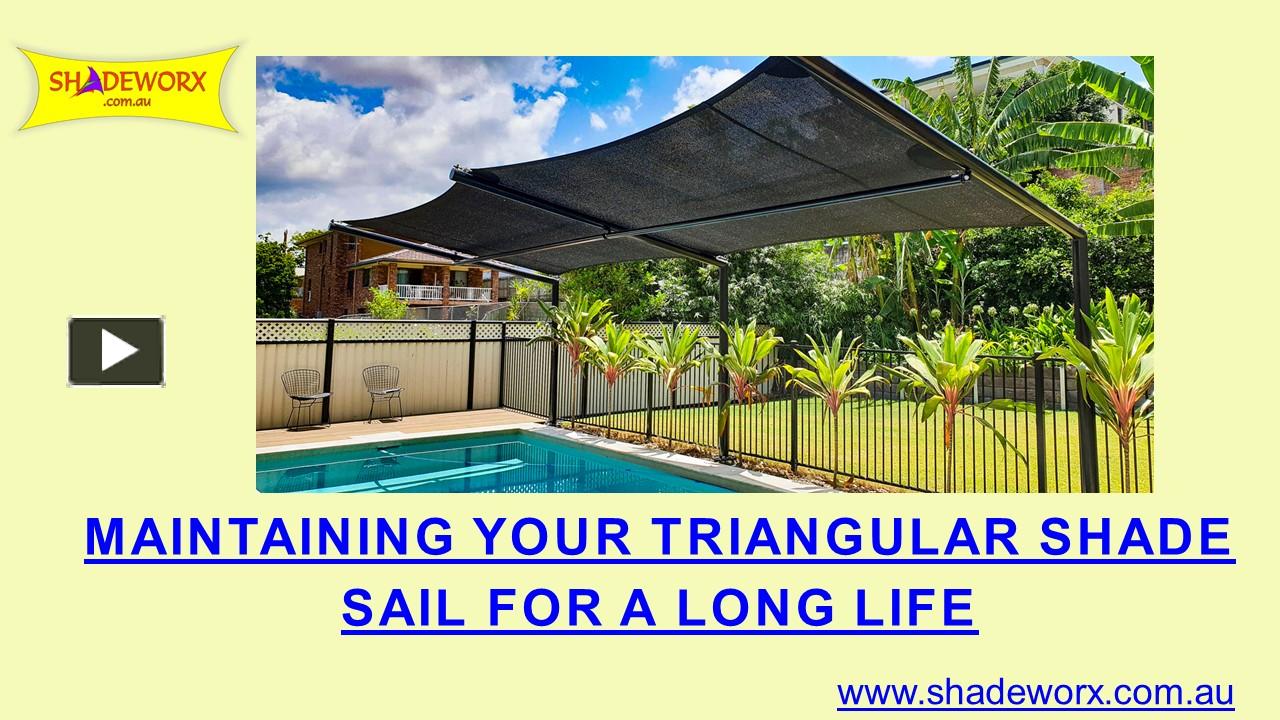 PPT – Maintaining Your Triangular Shade Sail For A Long Life PowerPoint ...