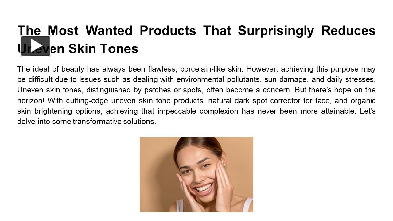 PPT – The Most Wanted Products That Surprisingly Reduces Uneven Skin ...