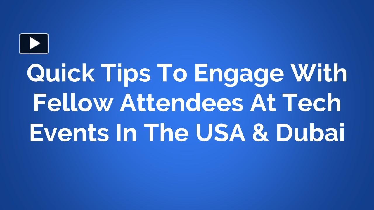 PPT – Quick Tips To Engage With Fellow Attendees At Tech Events In The ...