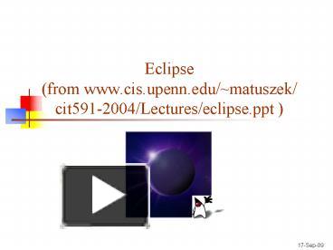 Eclipse from www.cis.upenn.edumatuszek cit5912004Lectureseclipse.ppt ...