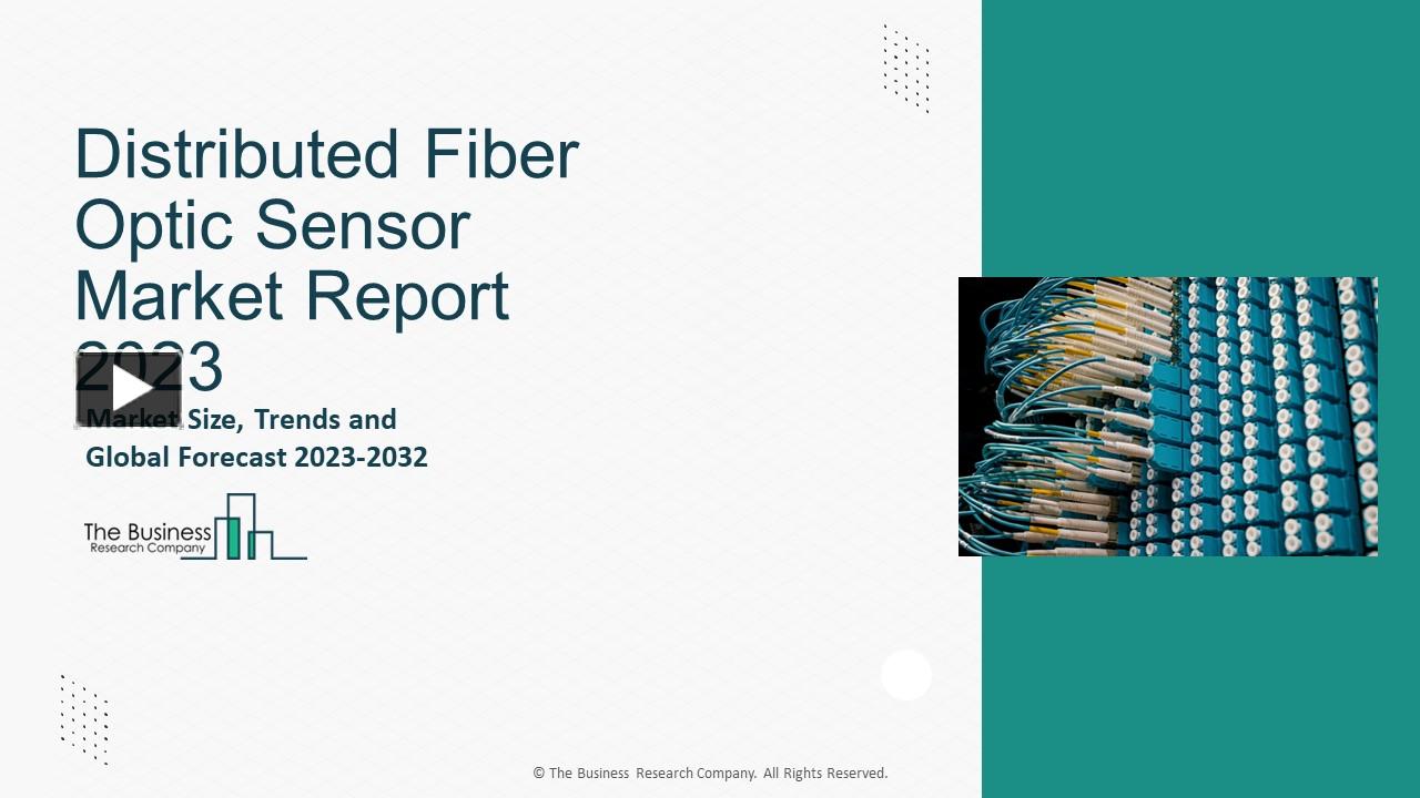PPT – Distributed Fiber Optic Sensor Global Market Report 2023 ...