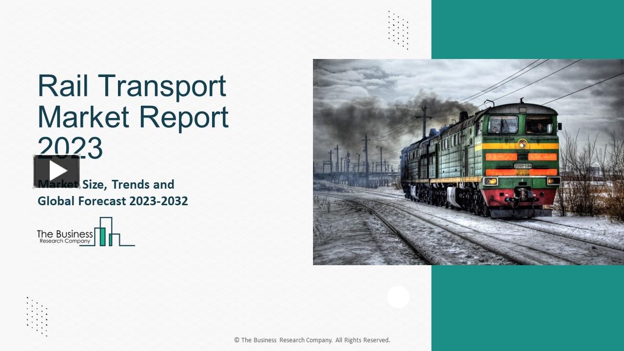 Rail Transport Market Growth Analysis, Latest Trends And Business ...