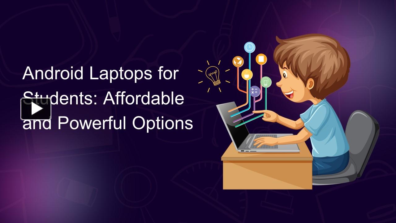 PPT – Android Laptops for Students: Affordable and Powerful Options ...