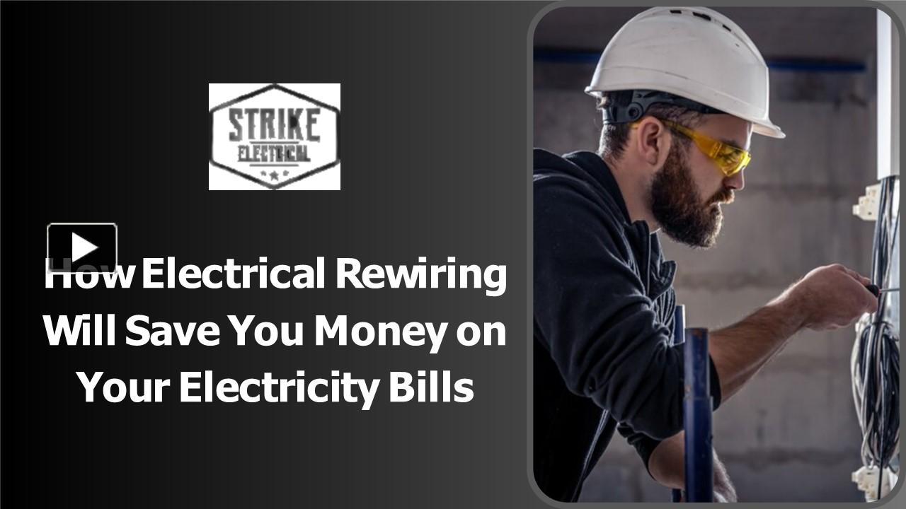 PPT – How Electrical Rewiring Will Save You Money on Your Electricity ...