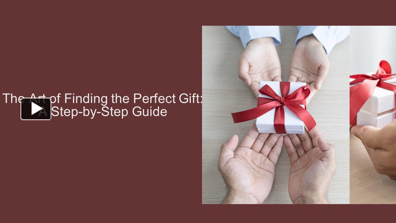 The Art of Finding the Perfect Gift: A Step-by-Step Guide presentation ...