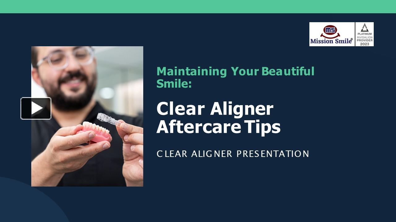 PPT – Maintaining Your Beautiful Smile: Clear Aligner Aftercare Tips ...