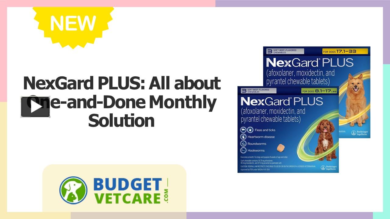 PPT – NexGard PLUS: All about One-and-Done Monthly Solution PowerPoint ...
