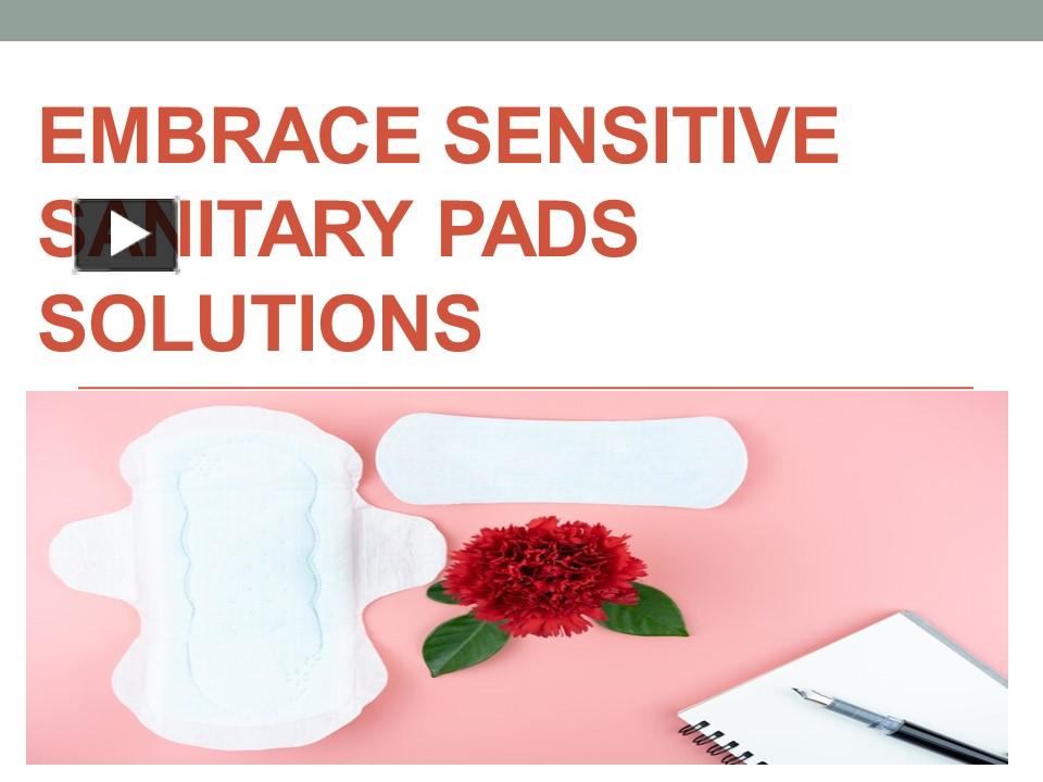 Embrace Sensitive Sanitary Pads Solutions presentation | free to download