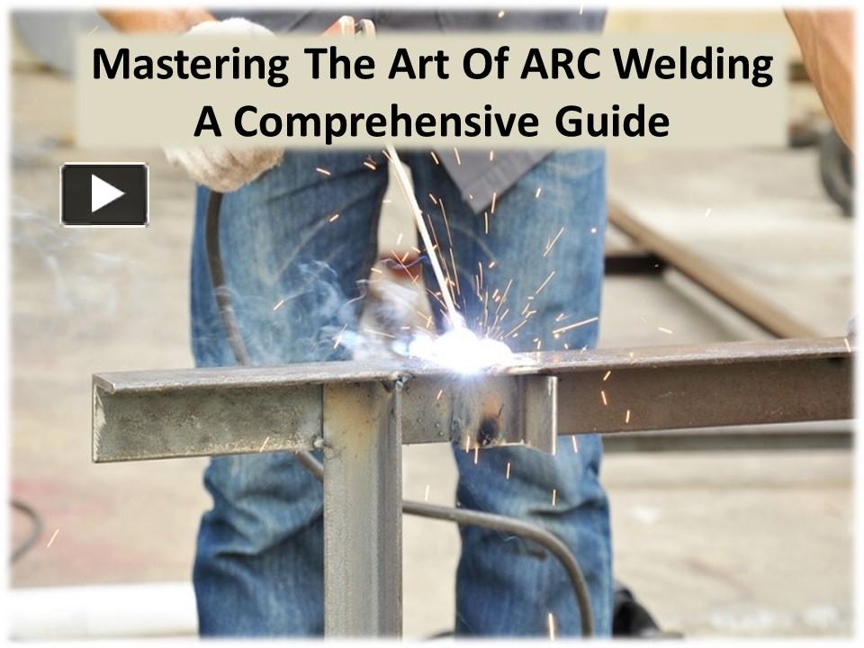 PPT – Understand the art of performing on ARC welding machine ...