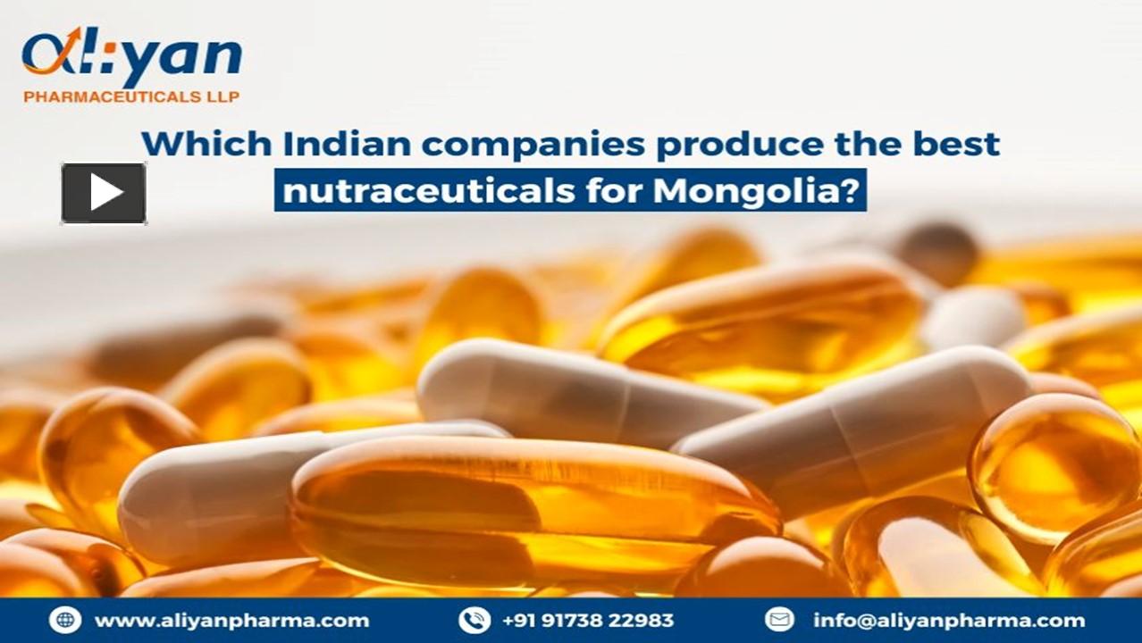 Which Indian Companies Produce The Best Nutraceuticals For Mongolia ...