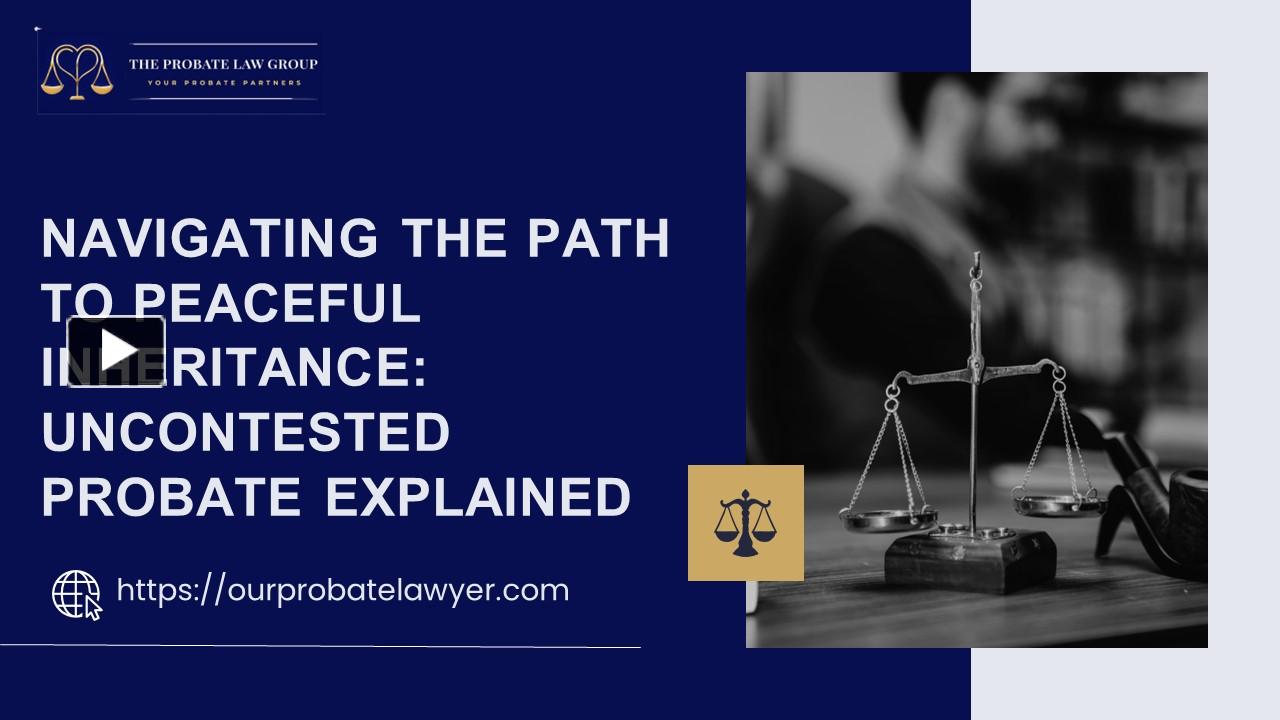 PPT – Navigating the Path to Peaceful Inheritance Uncontested Probate ...