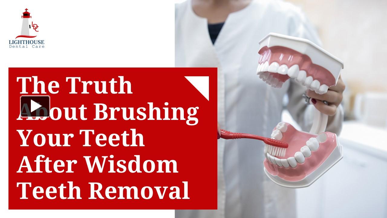 PPT – The Truth About Brushing Your Teeth After Wisdom Teeth Removal ...
