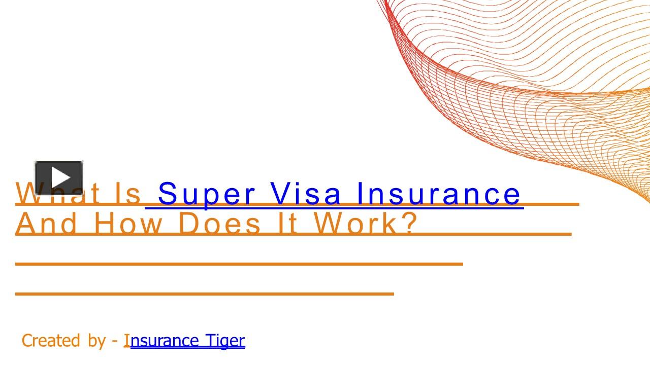 What Is Super Visa Insurance And How Does It Work presentation | free ...