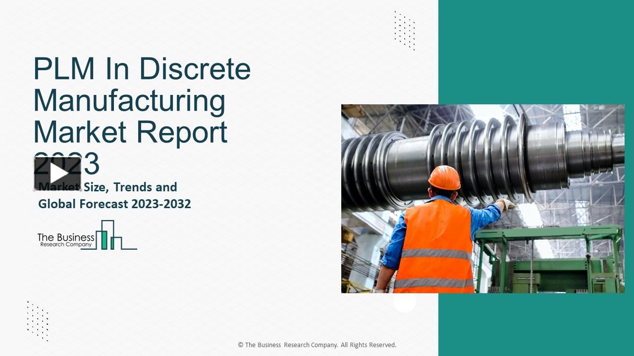 PPT – PLM in Discrete Manufacturing Market Strategies, Scope Forecast ...