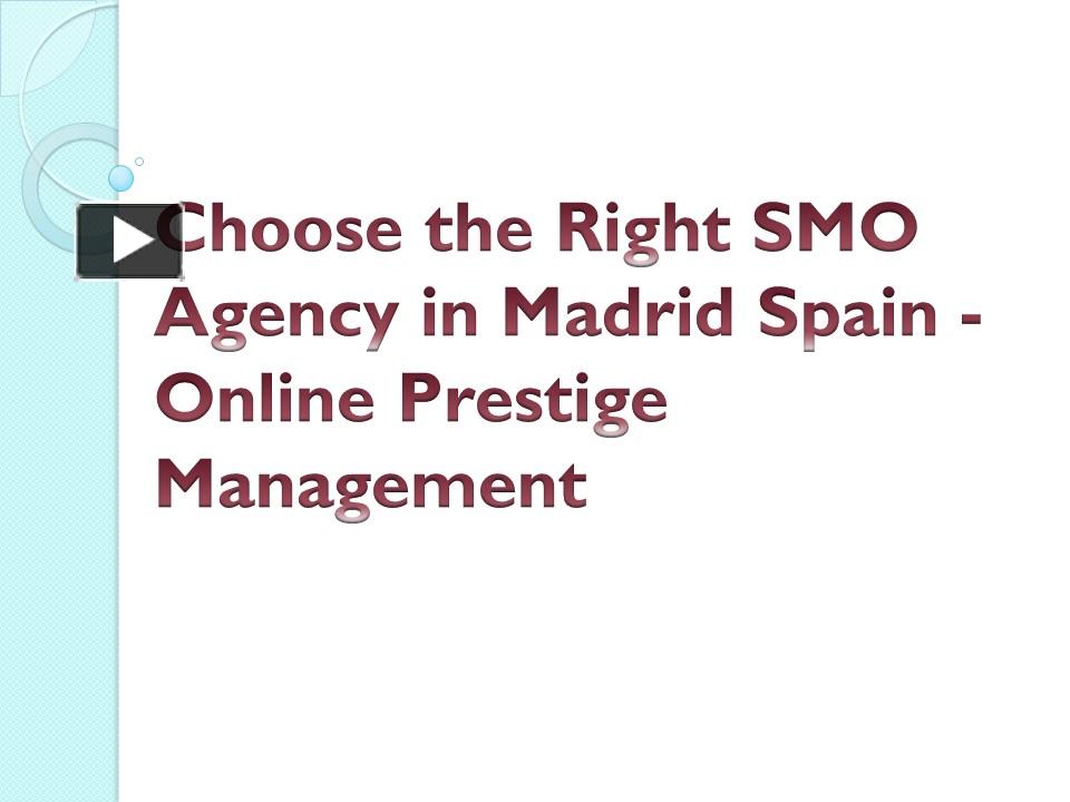 Choose the Right SMO Agency in Madrid Spain - Online Prestige ...